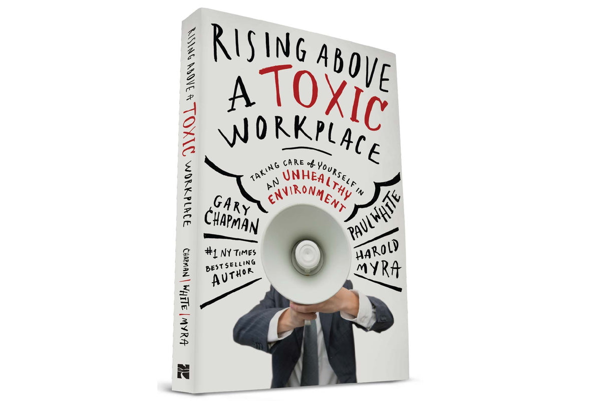 Rising Above a Toxic Workplace: Taking Care of Yourself in an Unhealth ...